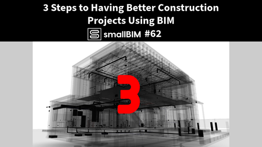 3 Steps to Having Better Construction Projects Using BIM
